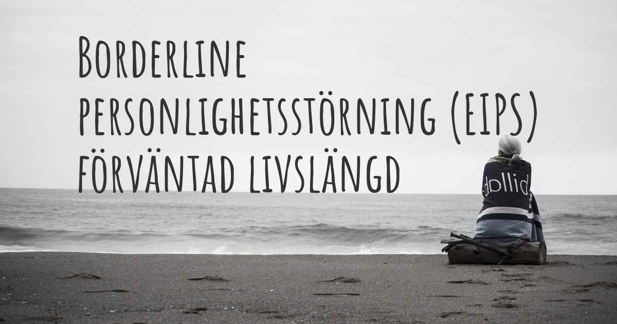 Vad är den förväntade livslängden för någon med Borderline personlighetsstörning (EIPS)?