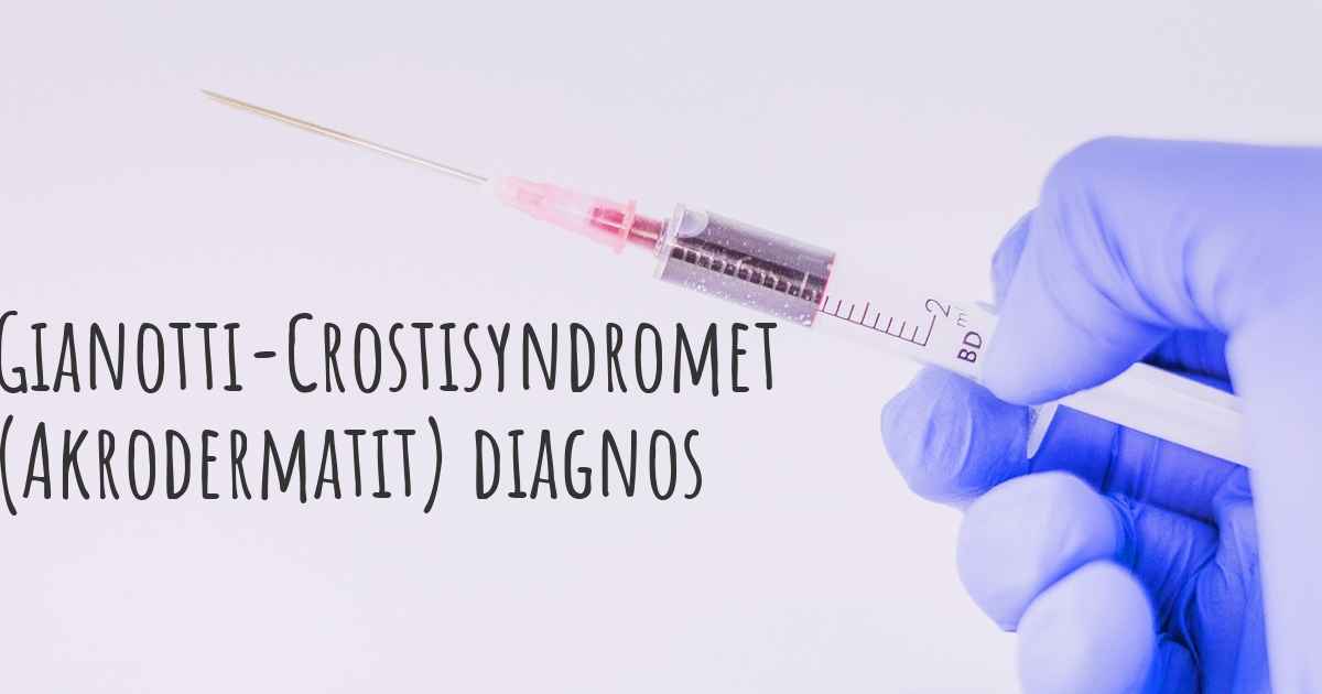 Hur diagnosticerar man Gianotti-Crostisyndromet (Akrodermatit)?