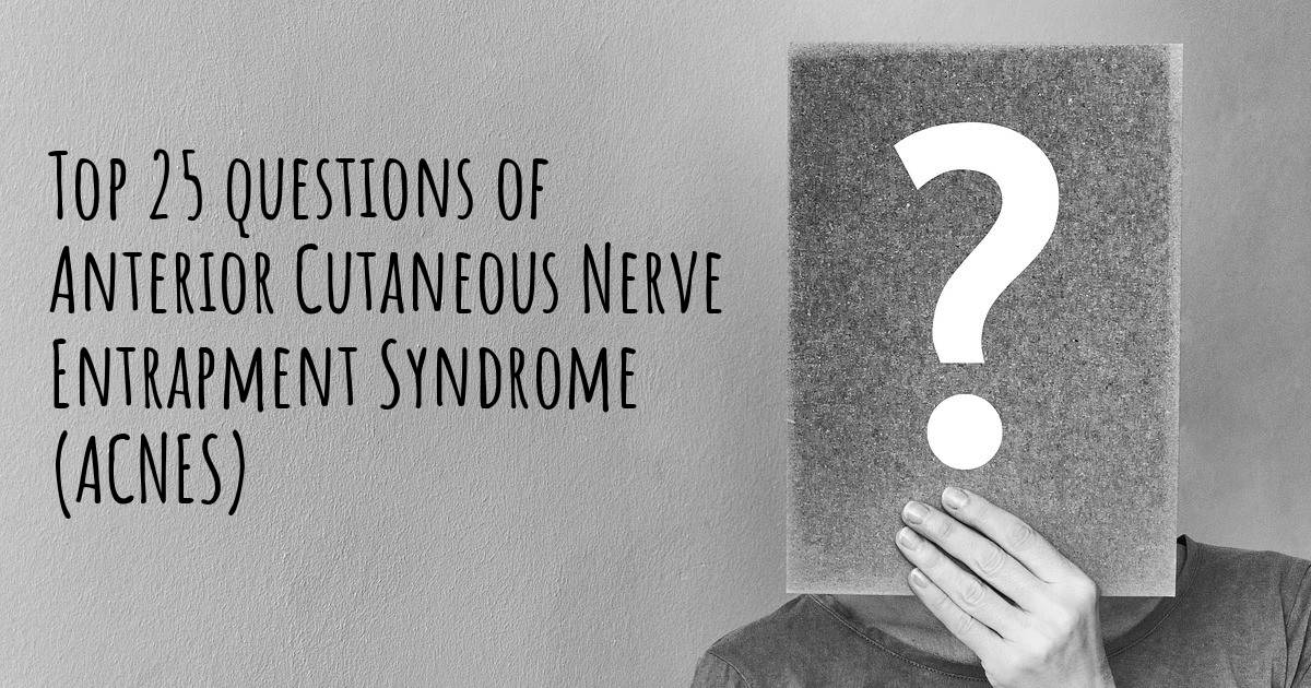 Anterior Cutaneous Nerve Entrapment Syndrome (ACNES) top 25 questions ...