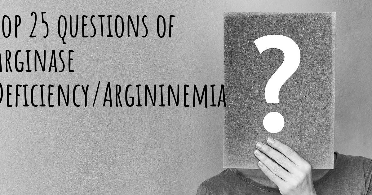 Arginase Deficiency/Argininemia top 25 questions - Arginase Deficiency ...