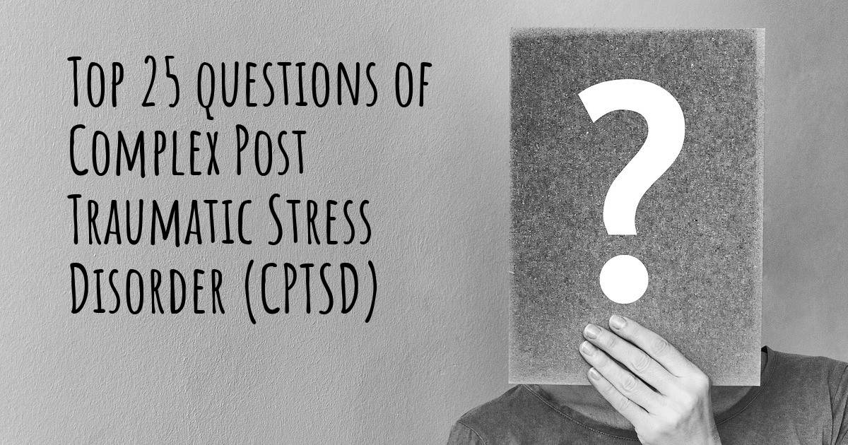 Complex Post Traumatic Stress Disorder CPTSD Top 25 Questions