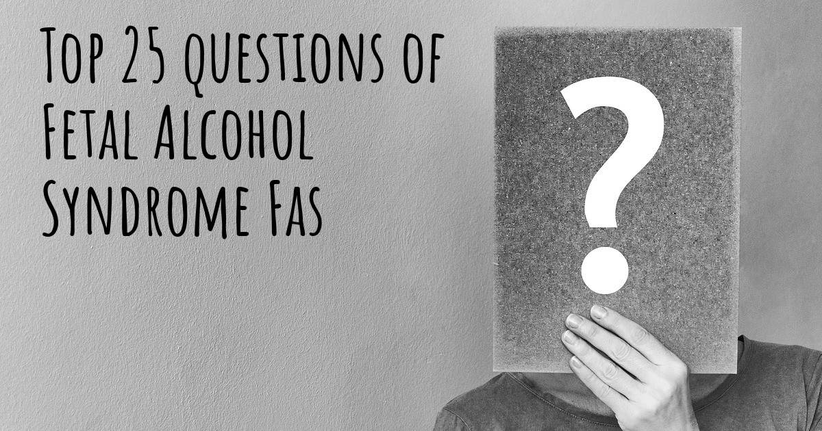 Fetal Alcohol Syndrome Fas top 25 questions - Fetal Alcohol Syndrome ...