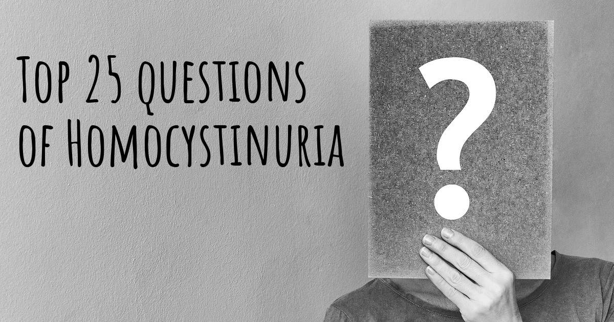 Homocystinuria top 25 questions - Homocystinuria Map | Diseasemaps