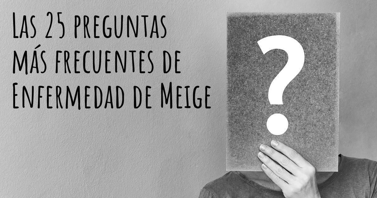 Las 25 preguntas más frecuentes de Enfermedad de Meige - Mapa de ...