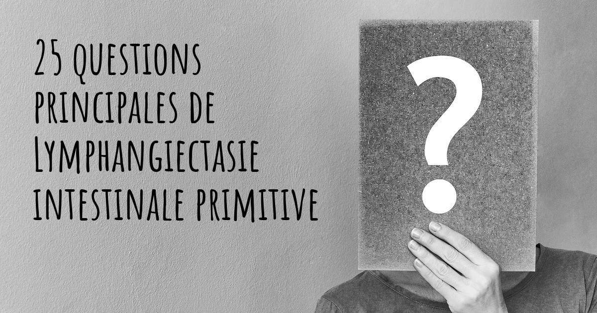 25 questions principales de Lymphangiectasie intestinale primitive ...