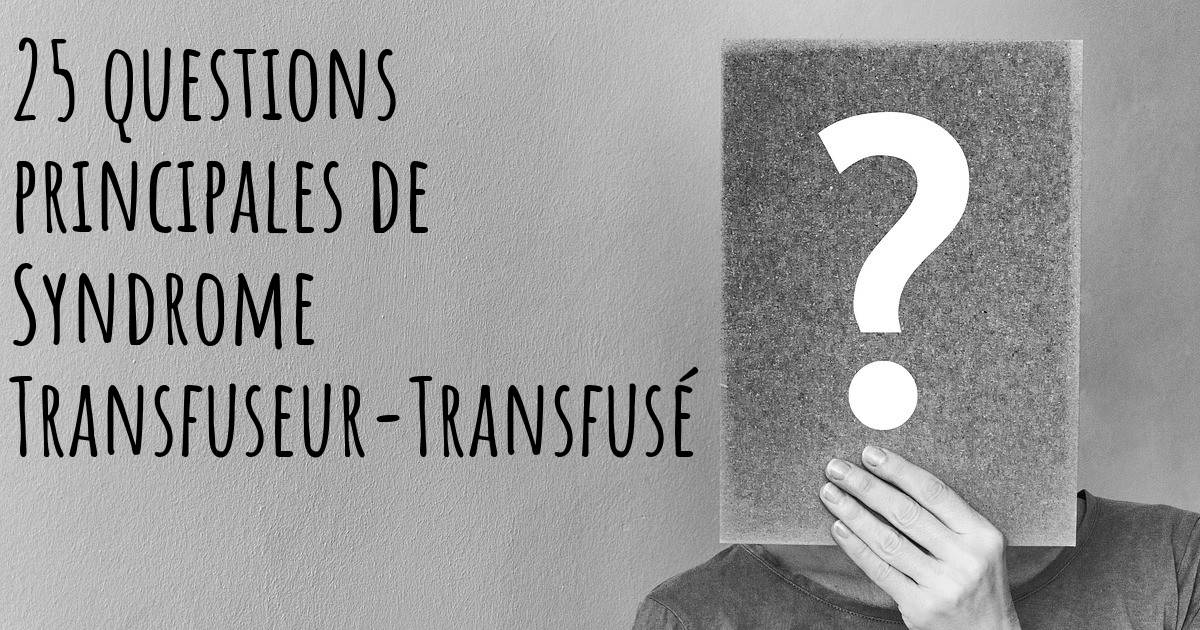 25 questions principales de Syndrome Transfuseur-Transfusé - Carte de ...